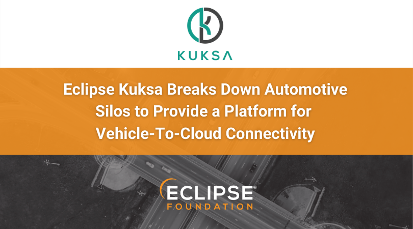 Eclipse Kuksa Breaks Down Automotive Silos to Provide a Platform for Vehicle-To-Cloud Connectivity